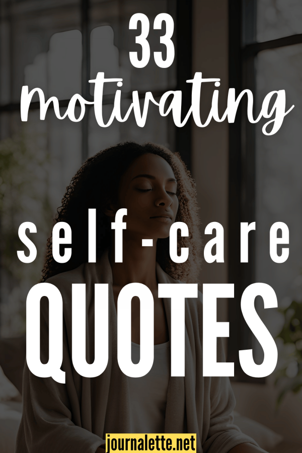 33 self care quotes to inspire you to care for yourself - Journalette