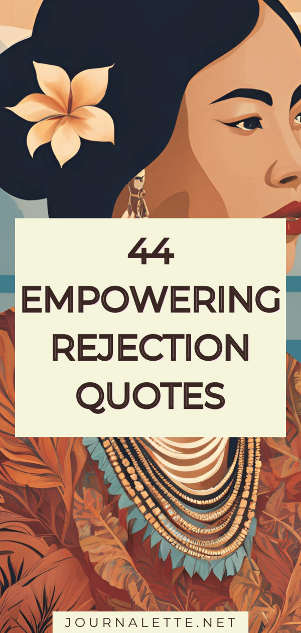44 Inspirational Rejection Quotes - Journalette