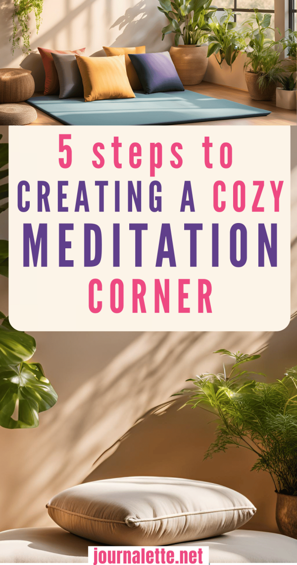 Easy Steps to Create a Cozy Meditation Corner - Journalette